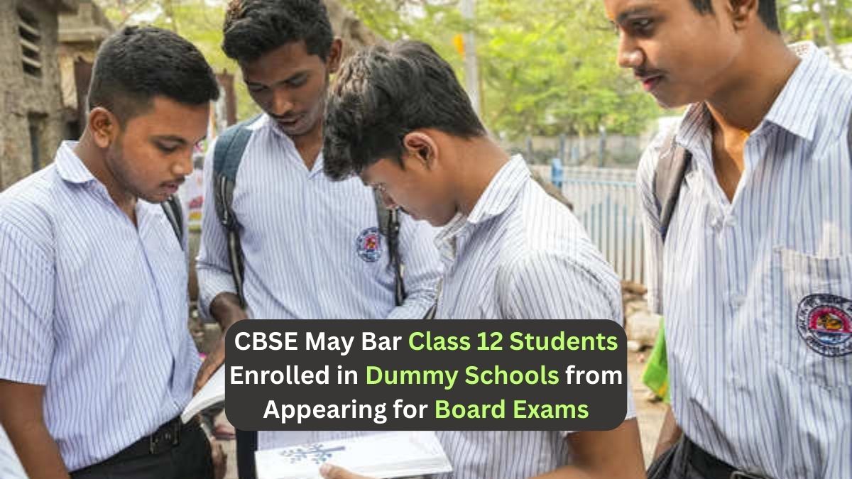 CBSE Warns: Class 12 Students Enrolled in Dummy Schools May Not be ...